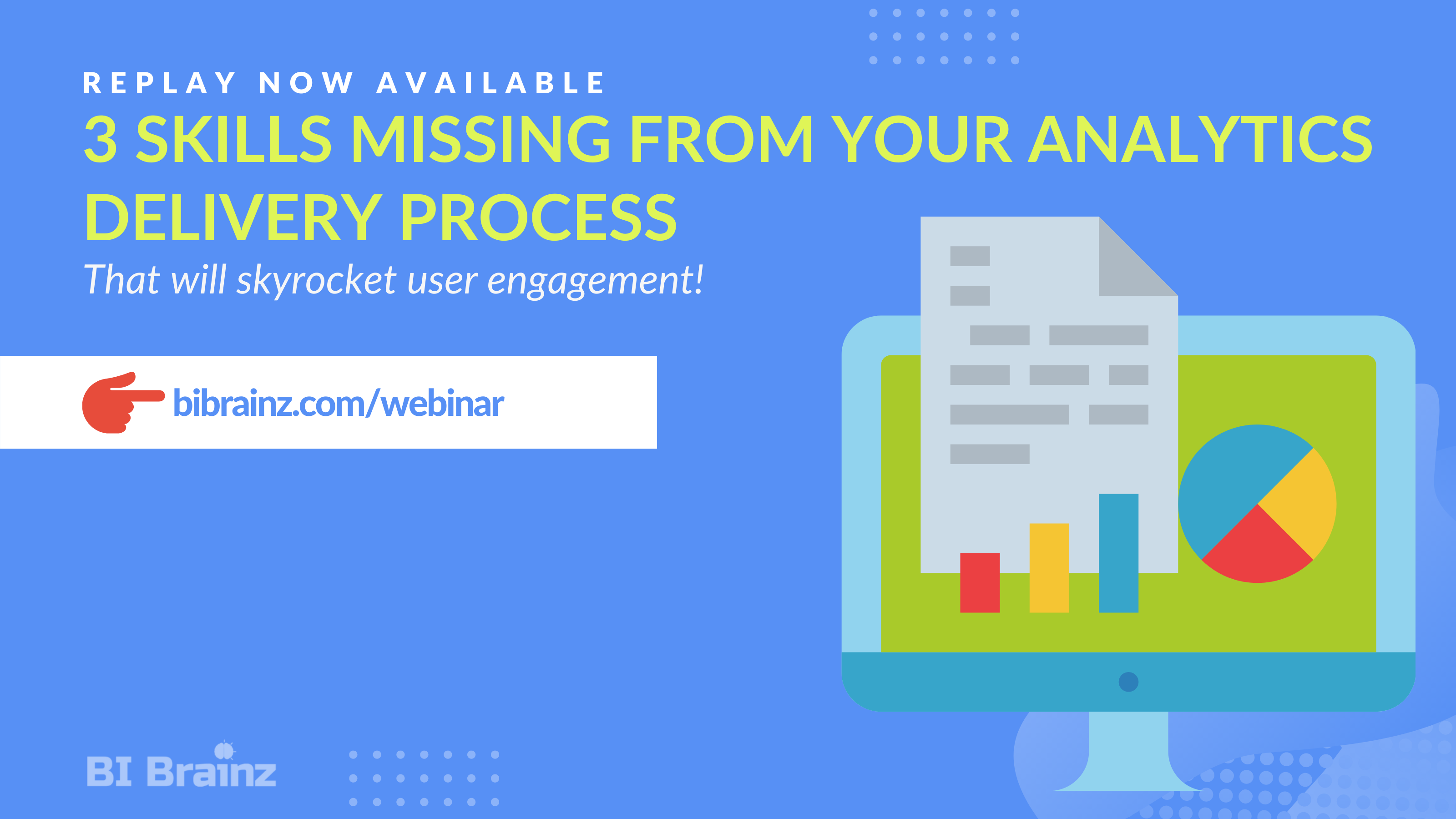 3 Skills Missing from your Analytics Delivery Process | BI Brainz Webinar